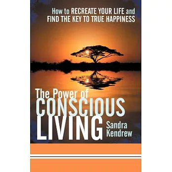 博客來-The Power of Conscious Living: How to Recreate Your Life and Find ...