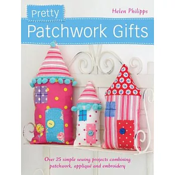 博客來-Pretty Patchwork Gifts: Over 25 Simple Sewing Projects Combining ...