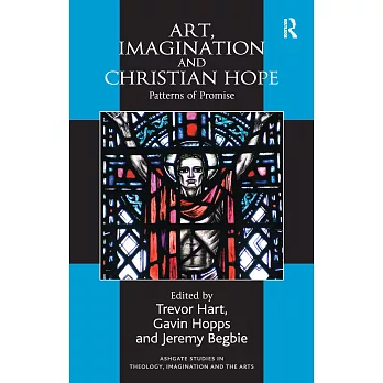 博客來-Art, Imagination and Christian Hope: Patterns of Promise