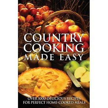 博客來-Country Cooking Made Easy: Over 1000 Delicious Recipes for Perfect ...