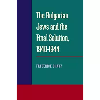 博客來-The Bulgarian Jews and the Final Solution 1940-1944
