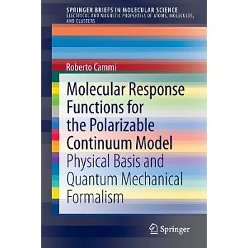 博客來-Molecular Response Functions for the Polarizable Continuum Model: Physical Basis and Quantum ...