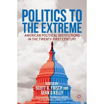 博客來-Politics to the Extreme: American Political Institutions in the ...