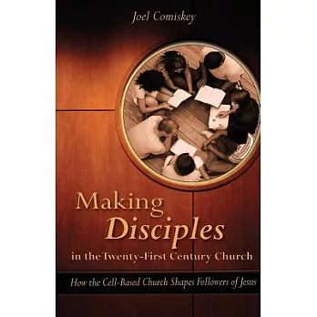 博客來-Making Disciples in the Twenty-First Century Church: How the Cell ...