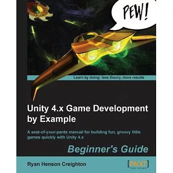 博客來-Unity 4.x Game Development by Example Beginner’s Guide: A Seat-of ...