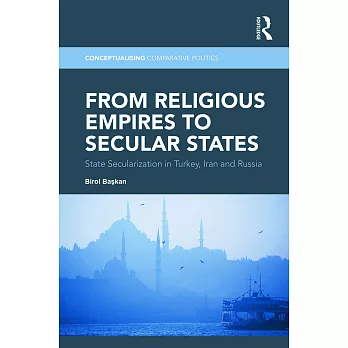 博客來-From Religious Empires to Secular States: State Secularization in ...