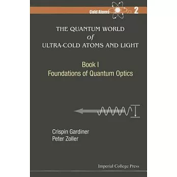博客來-The Quantum World of Ultra-Cold Atoms and Light: Foundations of Quantum Optics