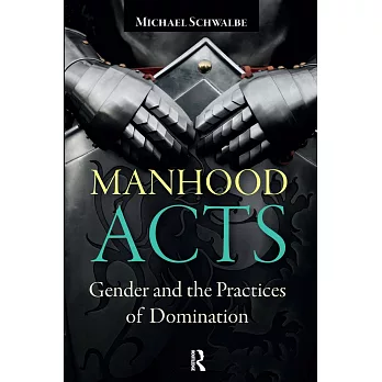 博客來-Manhood Acts: Gender and the Practices of Domination