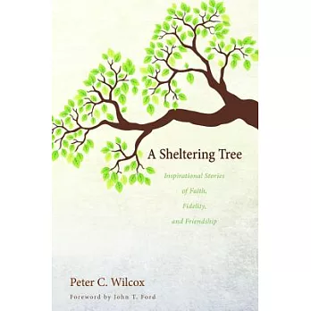 博客來-A Sheltering Tree: Inspirational Stories of Faith, Fidelity, and ...