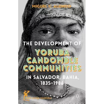 博客來-The Development of Yoruba Candomble Communities in Salvador, Bahia ...