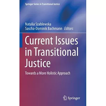 博客來-Current Issues in Transitional Justice: Towards a More Holistic ...
