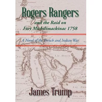 博客來-Rogers Rangers and the Raid on Fort Michilimackinac 1758: A Novel ...