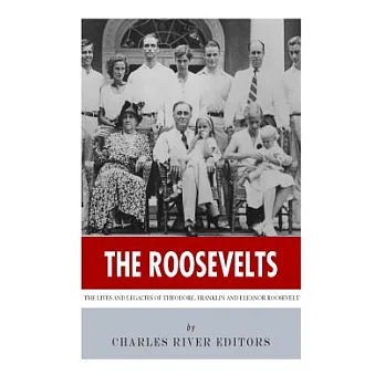 博客來-The Roosevelts: The Lives and Legacies of Theodore, Franklin and ...