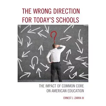 博客來-The Wrong Direction for Today’s Schools: The Impact of Common Core ...