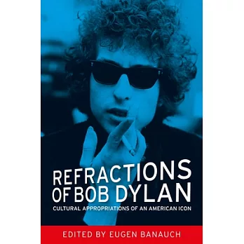 博客來-Refractions of Bob Dylan: Cultural Appropriations of an American Icon