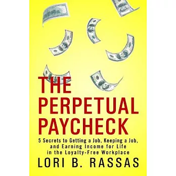 博客來-The Perpetual Paycheck: 5 Secrets to Getting a Job, Keeping a Job ...