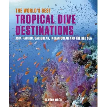 博客來-The World’s Best Tropical Dive Destinations: Asia-Pacific, Caribbean, Indian Ocean and the ...
