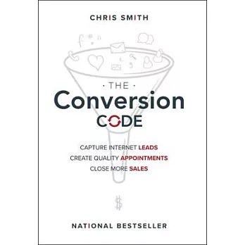 博客來-The Conversion Code: Capture Internet Leads, Create Quality Appointments, Close More Sales