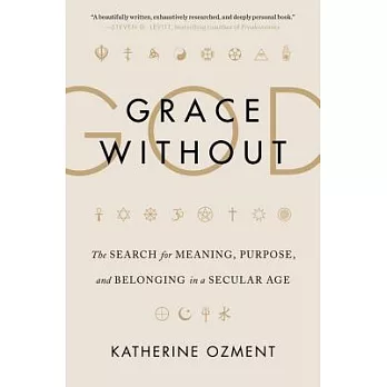 博客來-Grace Without God: The Search for Meaning, Purpose, and Belonging in a Secular Age