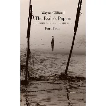 博客來-The Exile’s Papers: Just Beneath Your Skin, the Dark Begins