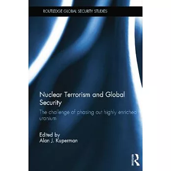 博客來-Nuclear Terrorism and Global Security: The Challenge of Phasing Out Highly Enriched Uranium