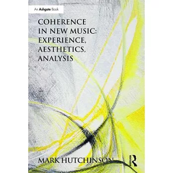 博客來-Coherence in New Music: Experience, Aesthetics, Analysis