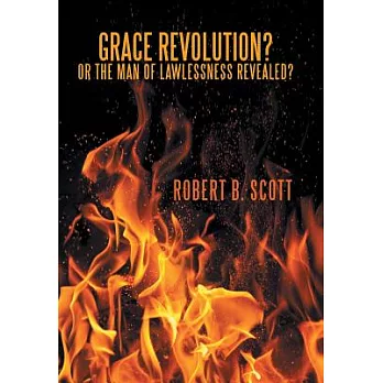 博客來-Grace Revolution? or the Man of Lawlessness Revealed?