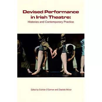 博客來-Devised Performance in Irish Theatre: Histories and Contemporary ...