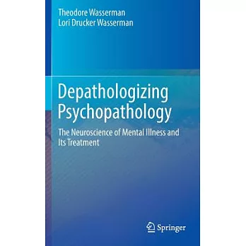 博客來-Depathologizing Psychopathology: The Neuroscience of Mental Illness ...