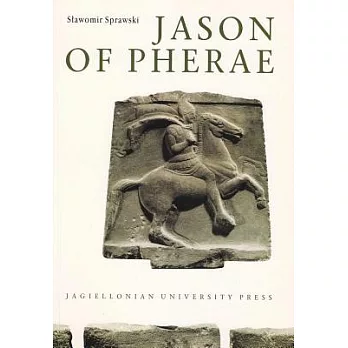博客來-Jason of Pherae: A Study on History of Thessaly in Years 431-370 Bc