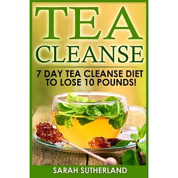 博客來-Tea Cleanse: 7 Day Tea Cleanse Diet to Lose 10 Pounds (Get A Flat ...