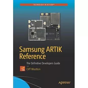 博客來-Samsung Artik Reference: The Definitive Developers Guide