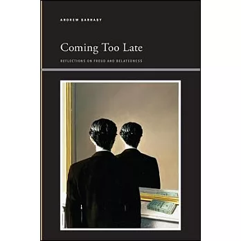 博客來-Coming Too Late: Reflections on Freud and Belatedness