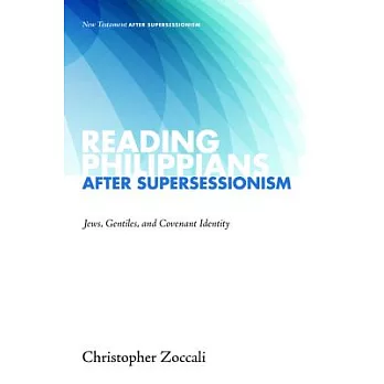 博客來-Reading Philippians After Supersessionism: Jews, Gentiles, and ...