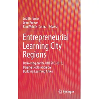博客來-Entrepreneurial Learning City Regions: Delivering on the UNESCO 2013, Beijing Declaration on ...