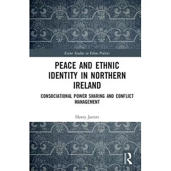博客來-Peace and Ethnic Identity in Northern Ireland: Consociational Power ...