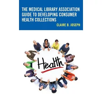 博客來-The Medical Library Association Guide to Developing Consumer Health ...