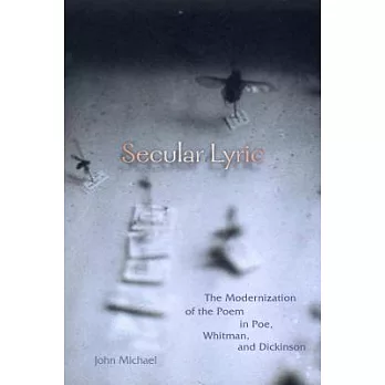博客來-Secular Lyric: The Modernization of the Poem in Poe, Whitman, and ...