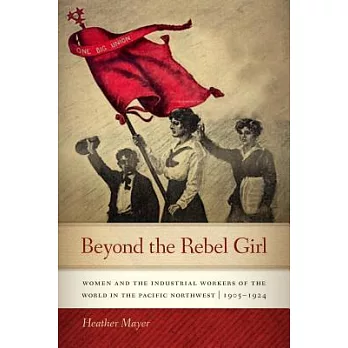 博客來-Beyond the Rebel Girl: Women and the Industrial Workers of the ...