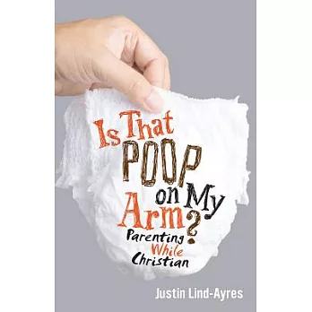 博客來-Is That Poop on My Arm?: Parenting While Christian