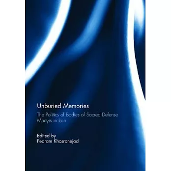 博客來-Unburied Memories: The Politics of Bodies of Sacred Defense Martyrs ...