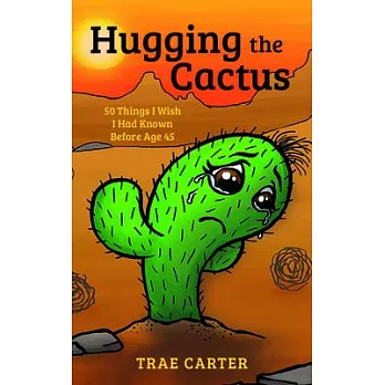 博客來-Hugging the Cactus: 50 Things I Wish I Had Known Before Age 45