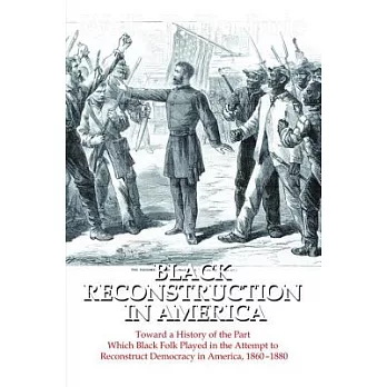 博客來-Black Reconstruction in America: Toward a History of the Part Which ...