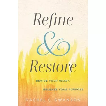 博客來-Refine and Restore: Revive Your Heart, Release Your Purpose