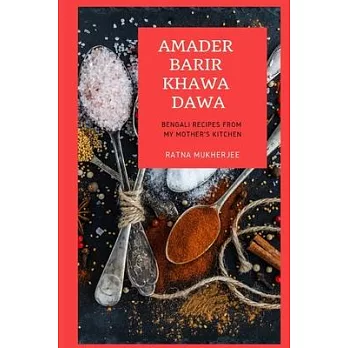 博客來-Amader Barir Khawa Dawa: Bengali Recipes From My Mother’’s Kitchen