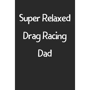 博客來-Super Relaxed Drag Racing Dad: Lined Journal, 120 Pages, 6 x 9 ...