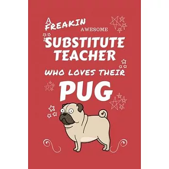 博客來-A Freakin Awesome Substitute Teacher Who Loves Their Pug: Perfect ...