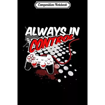 博客來-Composition Notebook: Always in Control Gamer Gaming Video Game ...