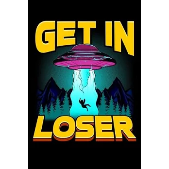 博客來-Get In Loser: Get In Loser Alien Abduction Pun Awesome UFO ...