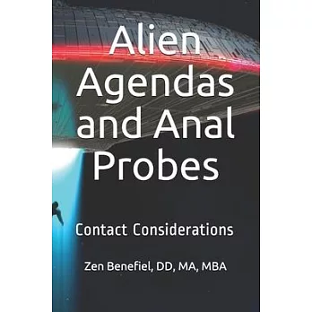 博客來-Alien Agendas and Anal Probes: Contact Considerations